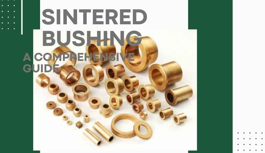 Complete Guide to Sintered Bushings: Applications and Benefits